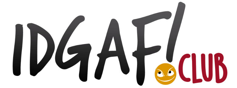 Join the IDGAF Lifestyle | IDGAF CLUB STORE